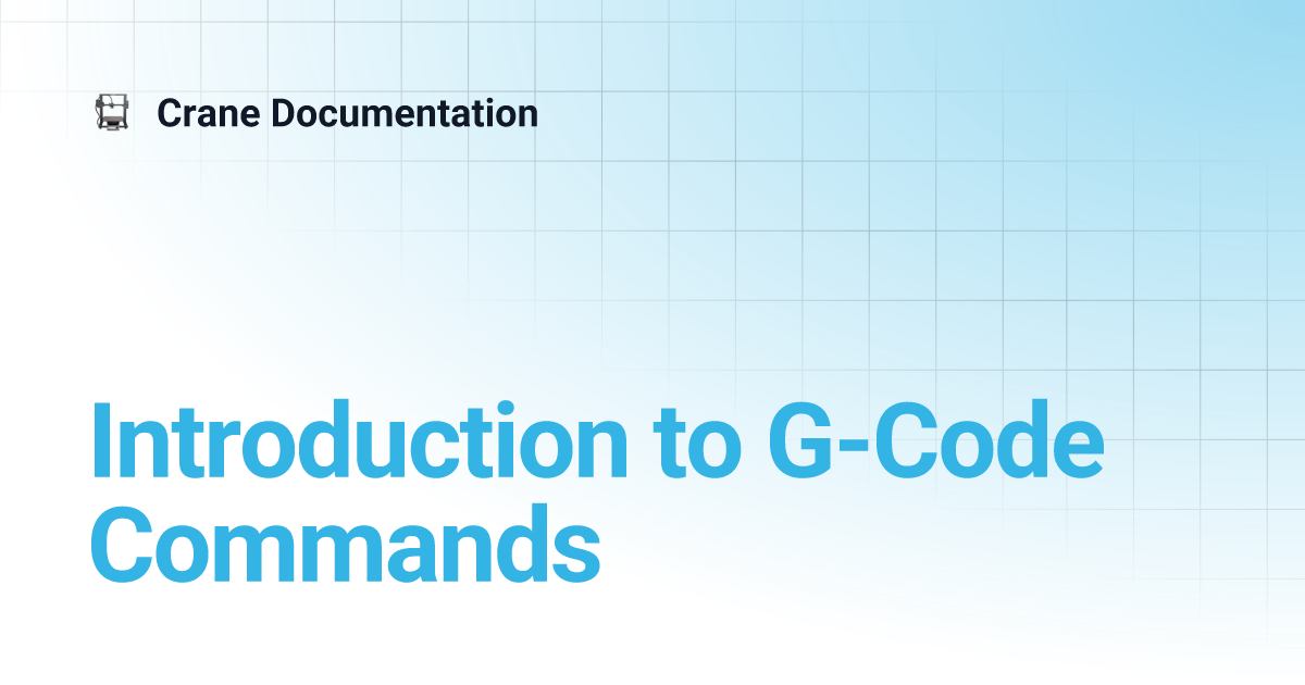 Introduction to G-Code Commands | Crane Documentation