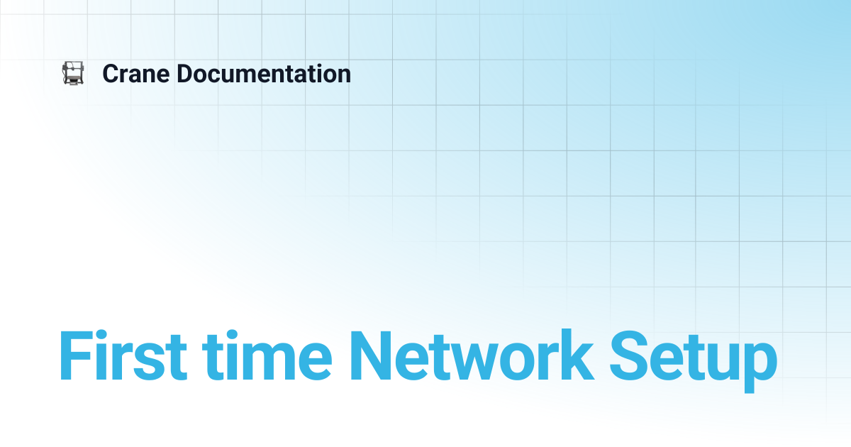 First time Network Setup | Crane Documentation